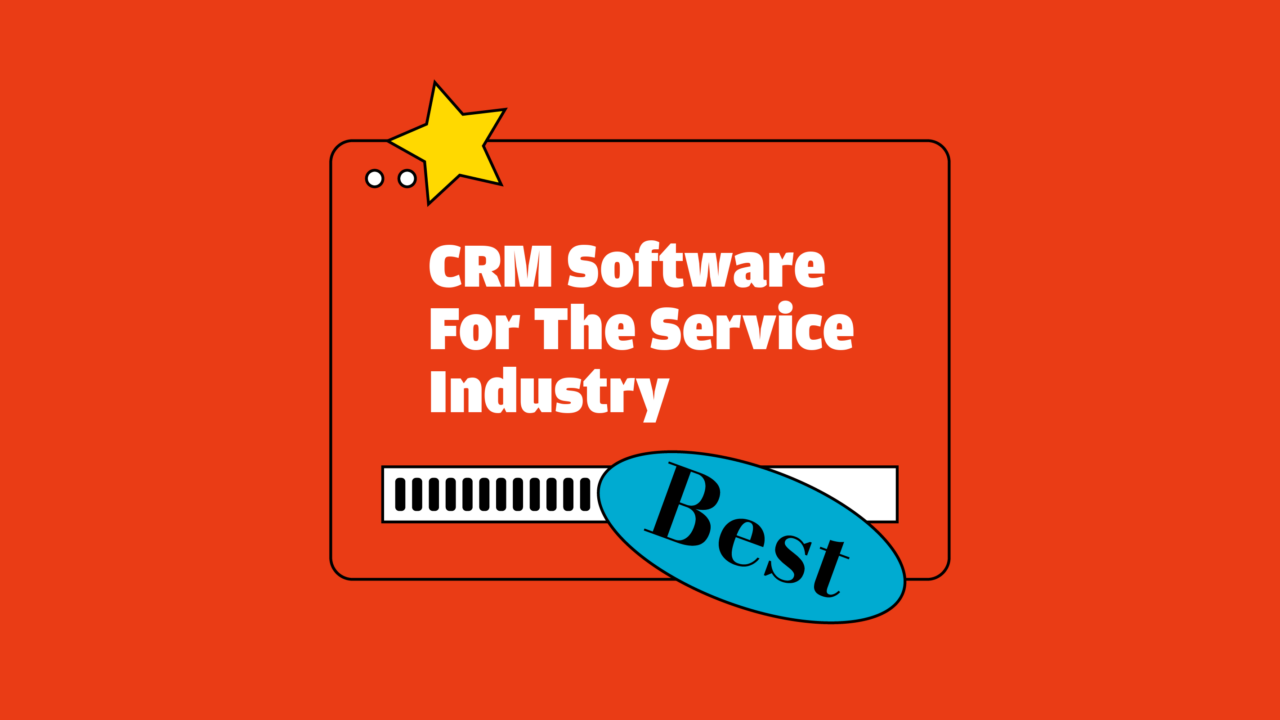23 Best CRM Software For The Service Industry Reviewed In 2026